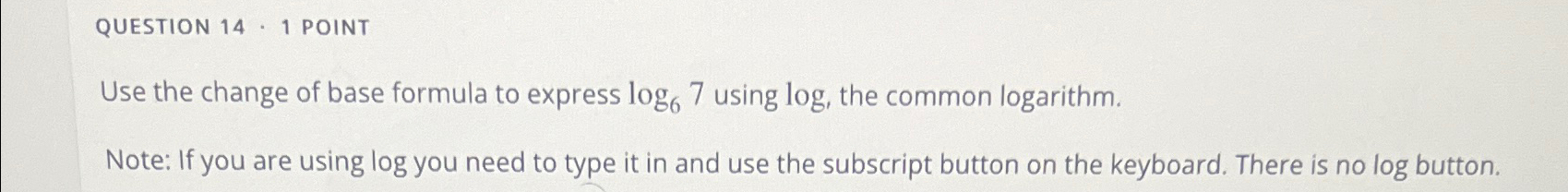 Solved Use the change of base formula to express log67 | Chegg.com