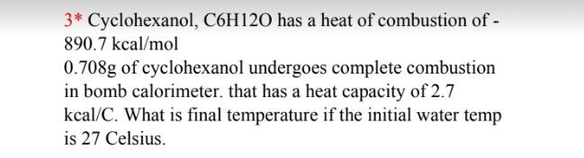 Solved 3* Cyclohexanol, C6H120 has a heat of combustion of - | Chegg.com