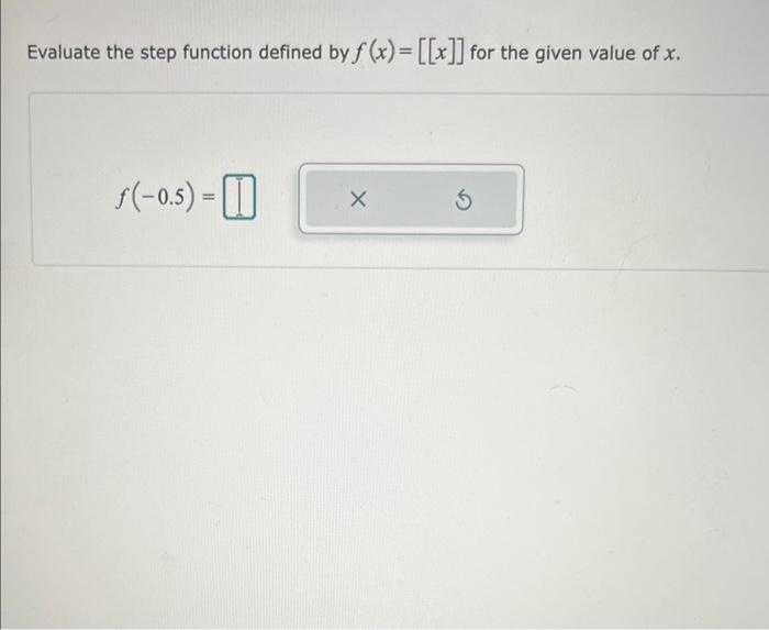 Solved Evaluate the step function defined by f(x)=[[x]] for | Chegg.com