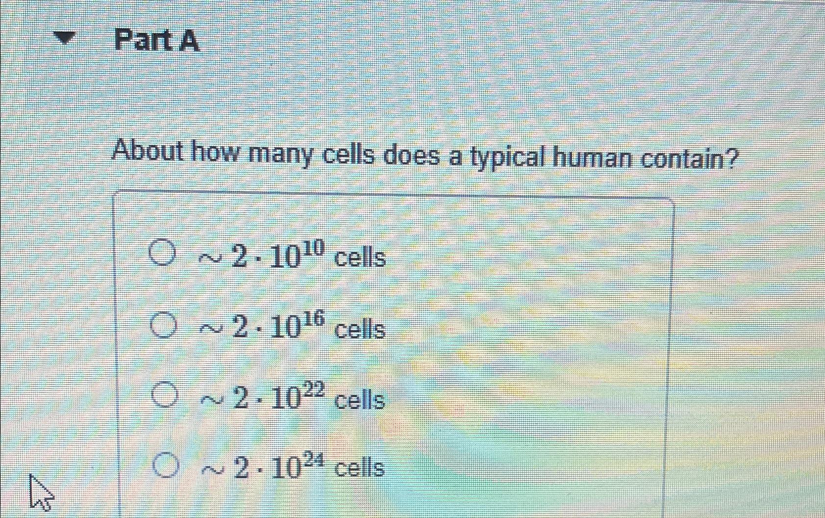 Solved Part AAbout how many cells does a typical human | Chegg.com