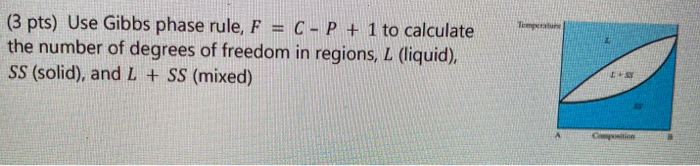 Solved Temperature (3 pts) Use Gibbs phase rule, F = C - P + | Chegg.com