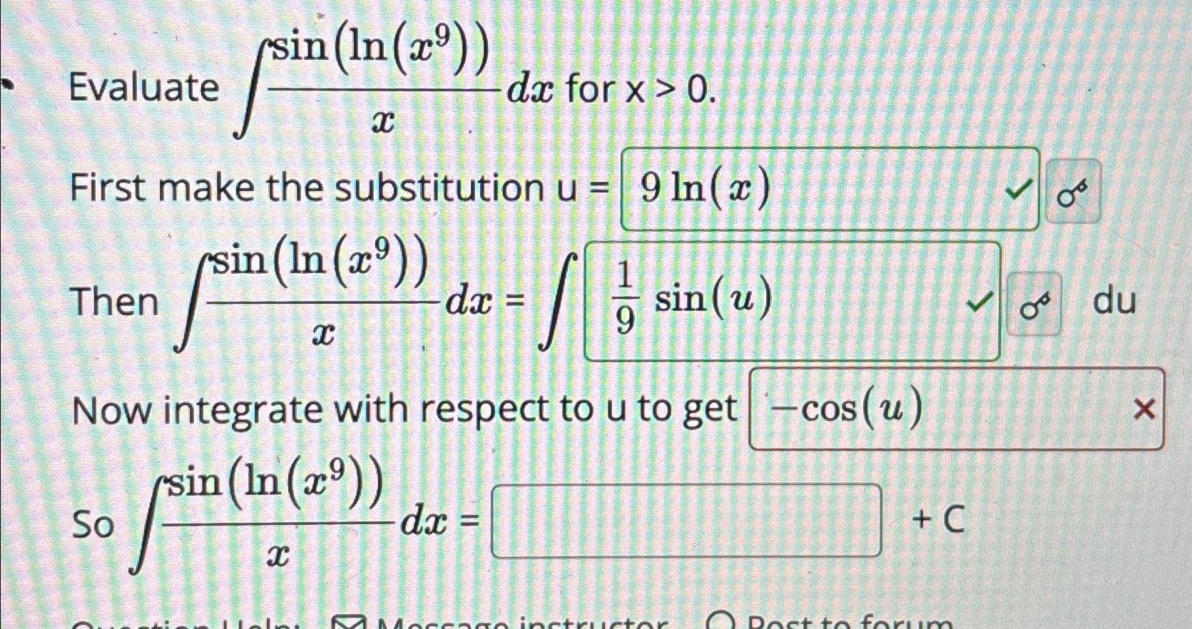 Solved Evaluate ∫﻿﻿sin(ln(x9))xdx ﻿for x>0First make the | Chegg.com
