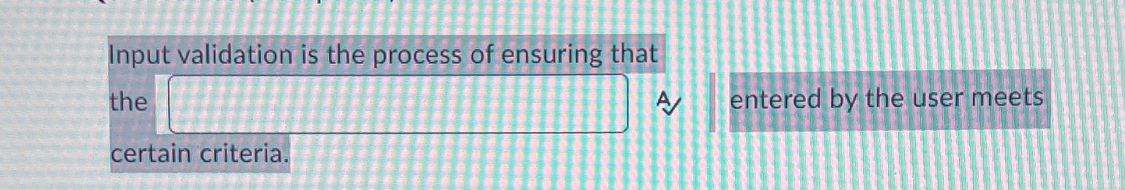 Solved Input validation is the process of ensuring that the | Chegg.com