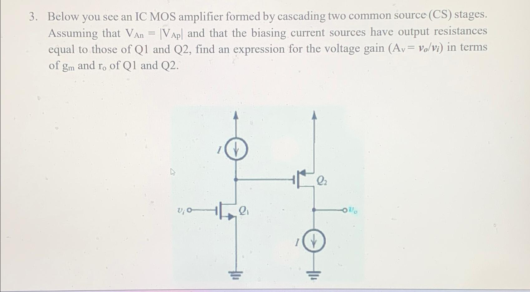 Solved Below you see an IC MOS amplifier formed by cascading | Chegg.com