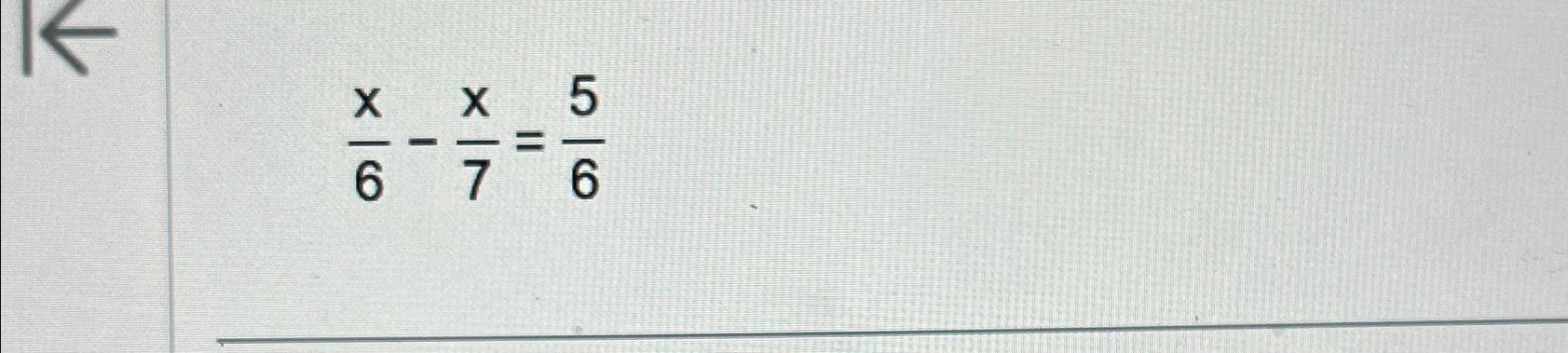 Solved x6-x7=56 | Chegg.com