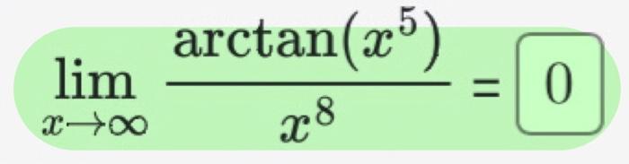Solved limx→∞x8arctan(x5)=0 | Chegg.com