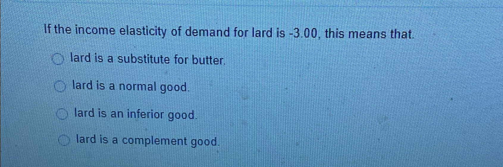 Solved If the income elasticity of demand for lard is | Chegg.com