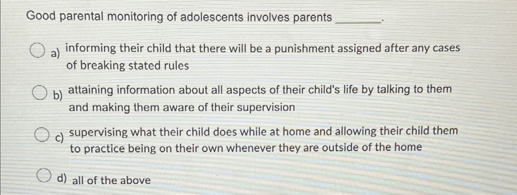 Solved Good parental monitoring of adolescents involves | Chegg.com