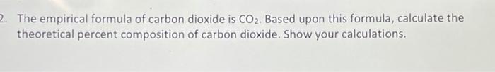 Solved 2. The empirical formula of carbon dioxide is CO2. | Chegg.com
