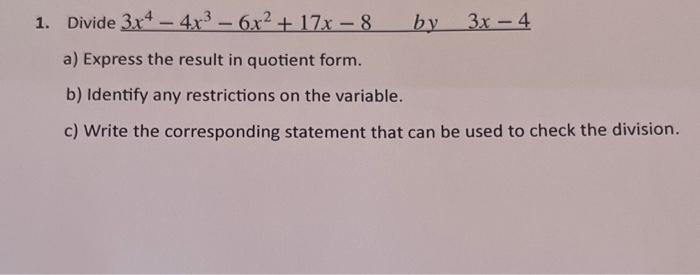 Solved - 1. Divide 3x4 - 4x2 - 6x2 + 17x - 8 - by 3х - 4 a) | Chegg.com