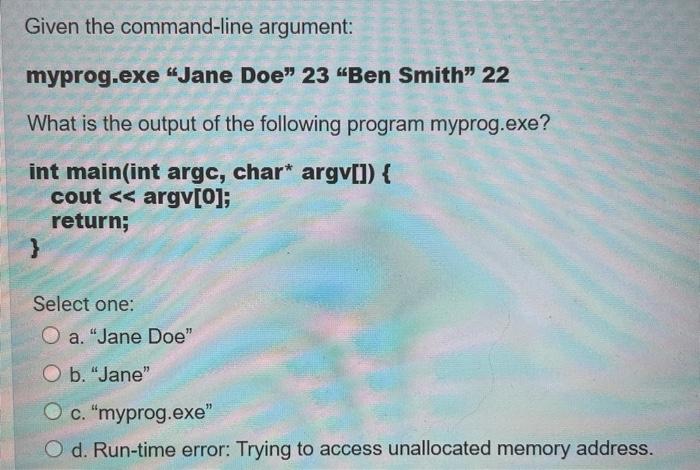 Solved Given the command-line argument: myprog.exe “Jane | Chegg.com
