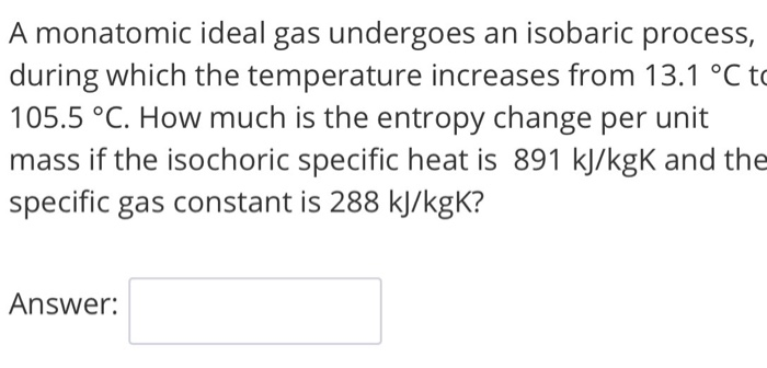 Solved A monatomic ideal gas undergoes an isobaric process, | Chegg.com