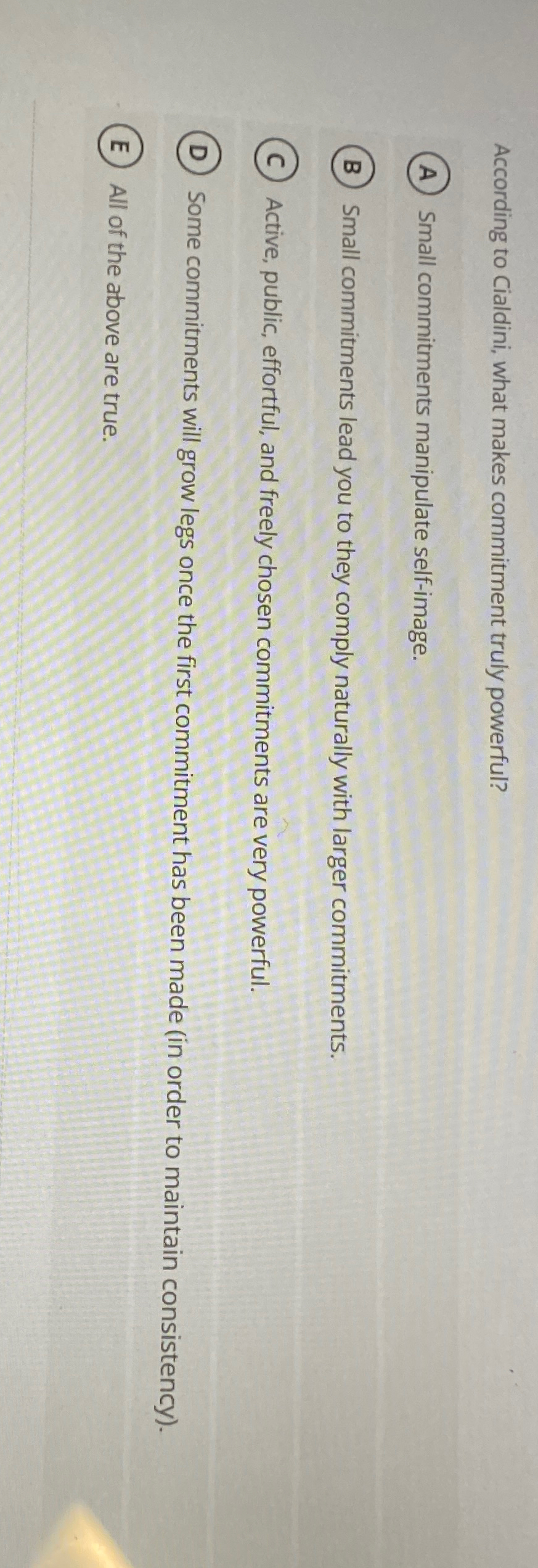 Solved According to Cialdini, what makes commitment truly | Chegg.com