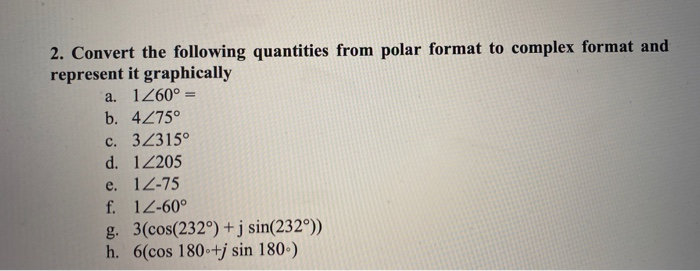 Solved 2. Convert the following quantities from polar format | Chegg.com