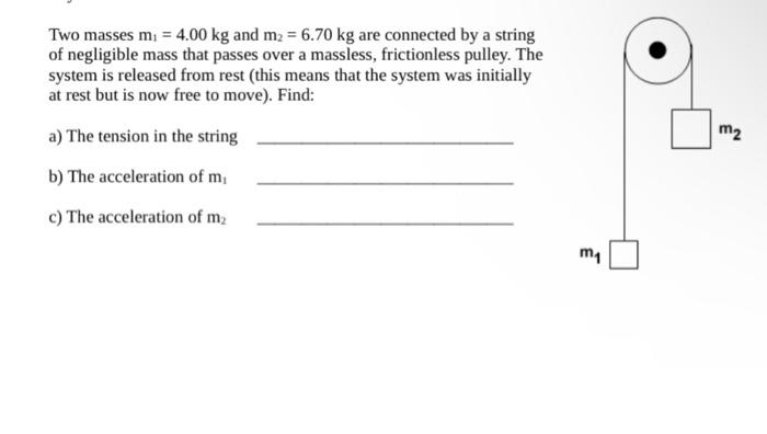Solved Two masses m1=4.00 kg and m2=6.70 kg are connected by | Chegg.com