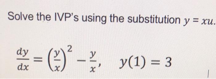 Solved Solve the IVP's using the substitution y=xu. | Chegg.com