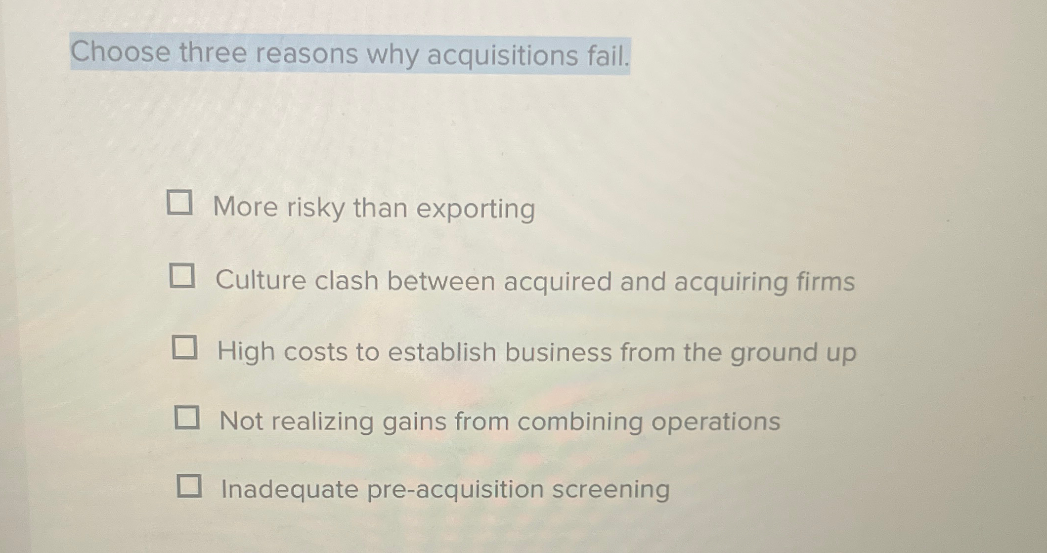 Solved Choose three reasons why acquisitions fail.More risky | Chegg.com