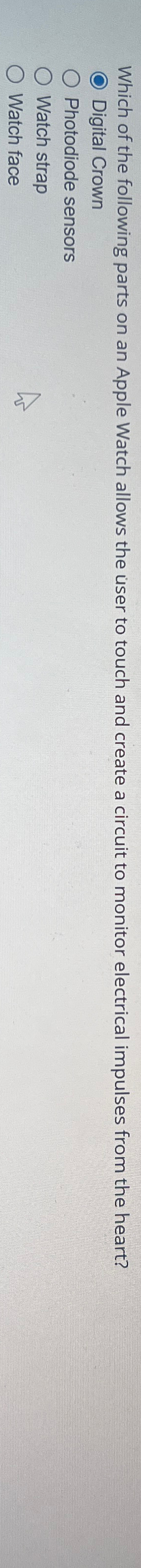 Solved Which of the following parts on an Apple Watch allows | Chegg.com