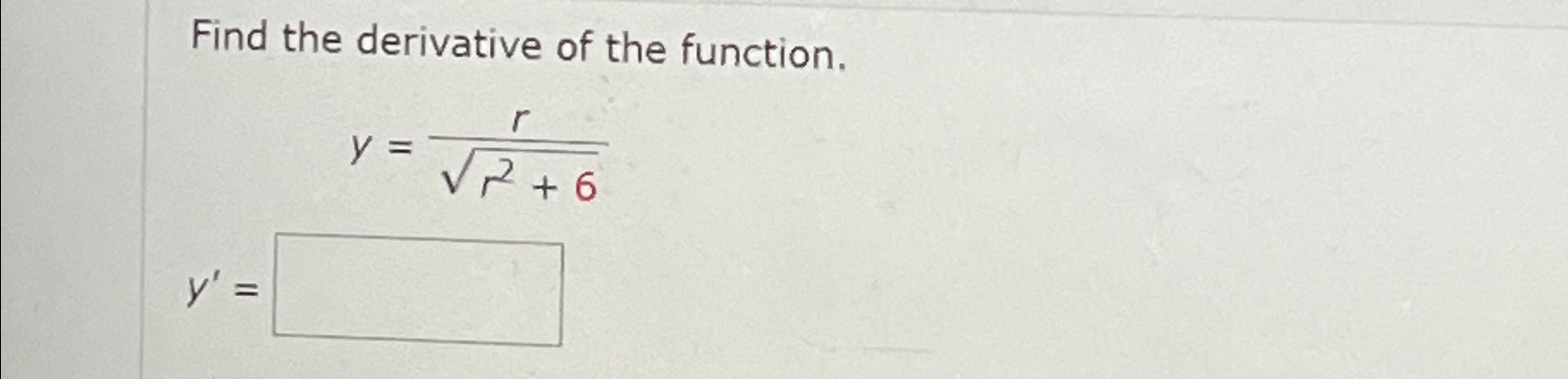 Solved Find the derivative of the function,y=rr2+62y'= | Chegg.com