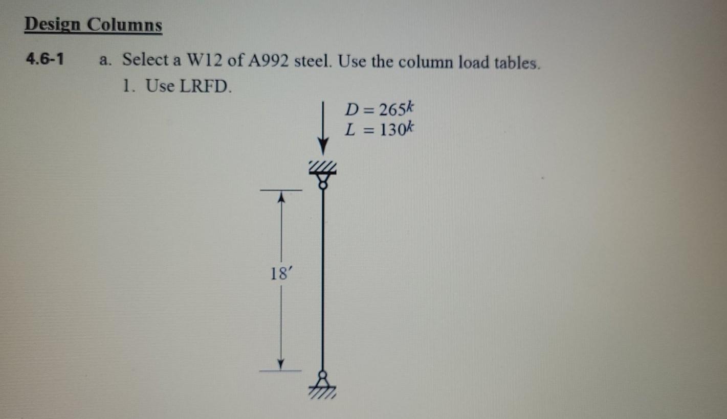 Solved Design Columns 4.6-1 a. Select a W12 of A992 steel. | Chegg.com