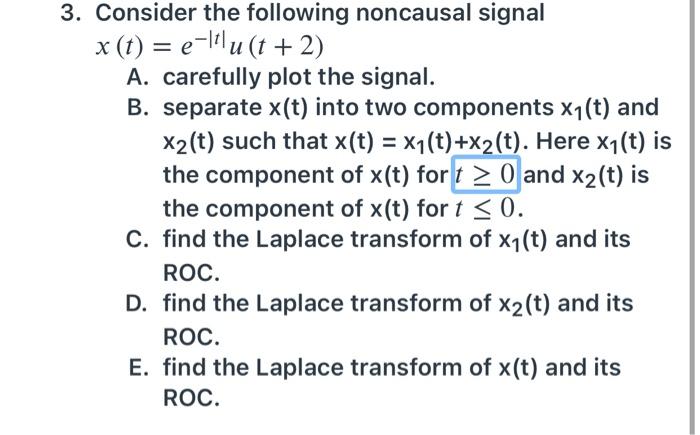 Solved 3. Consider the following noncausal signal x(t) = | Chegg.com