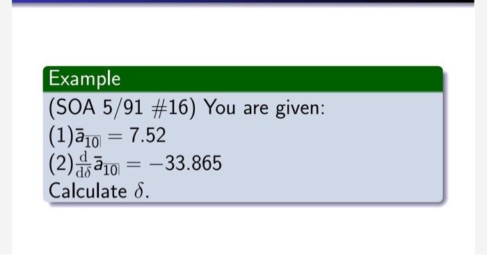 Solved Example (SOA 5/91 \#16) You are given: (1) aˉ10=7.52 | Chegg.com
