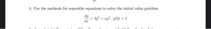 Solved 4 Use The Methods For Seperable Equations To Solve