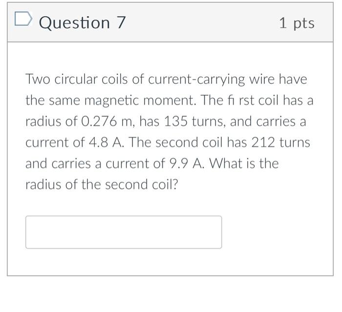 Solved Question 7 1pts Two circular coils of | Chegg.com