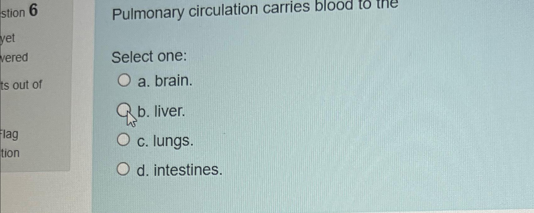 Solved Pulmonary circulation carries blood to theSelect | Chegg.com