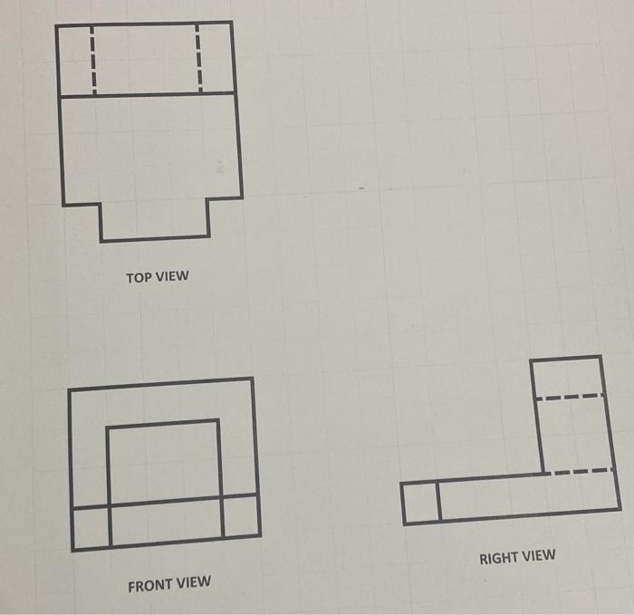 Solved TOP VIEW RIGHT VIEW FRONT VIEW | Chegg.com