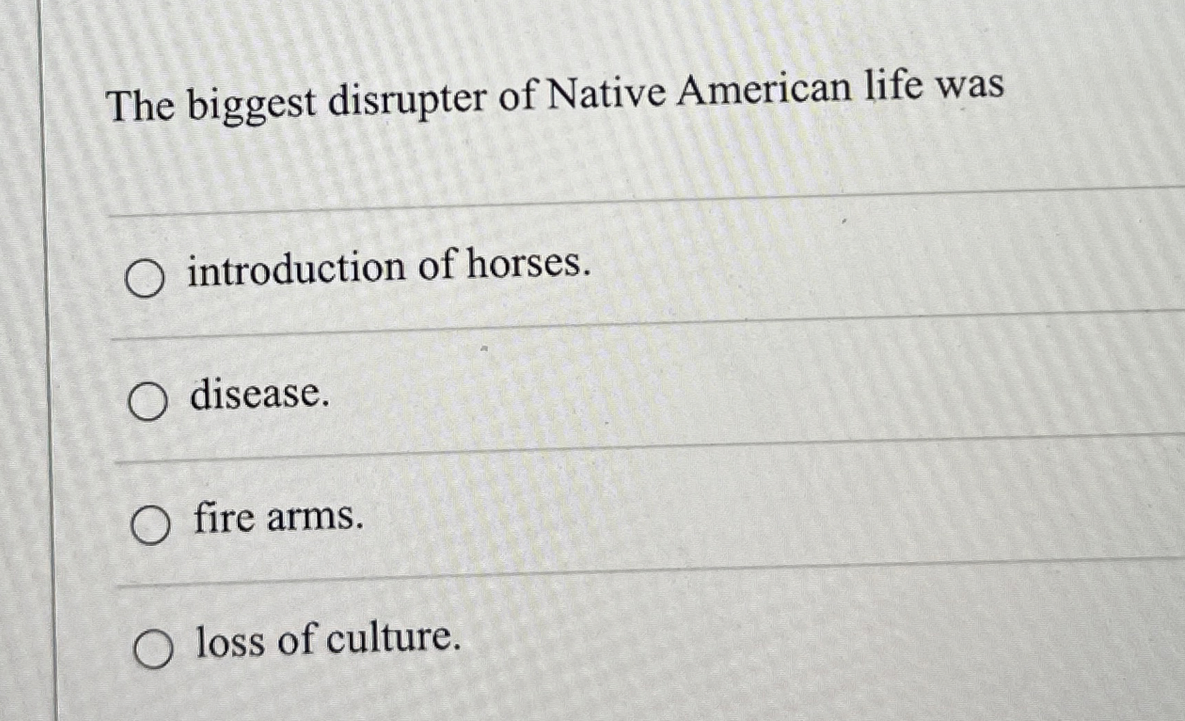 Solved The biggest disrupter of Native American life | Chegg.com