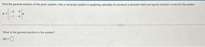Solved Find the general solution of the given system. Use a | Chegg.com