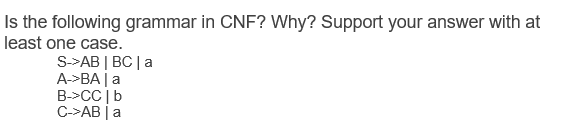Solved Is the following grammar in CNF? ﻿Why? Support your | Chegg.com
