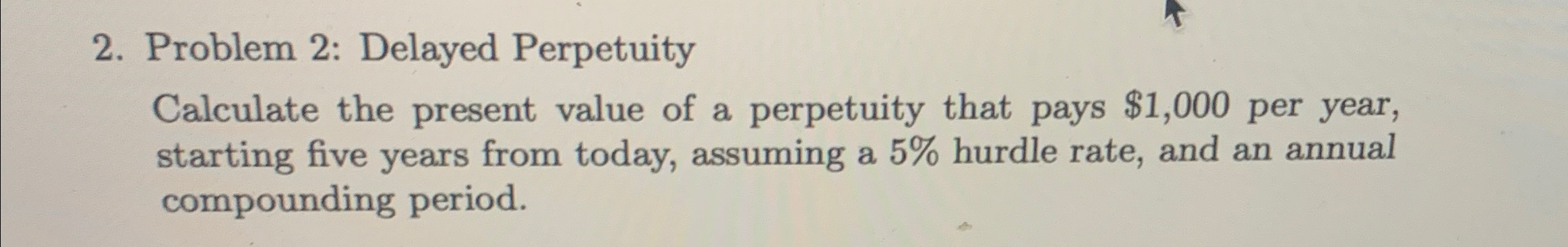 Solved Problem 2: Delayed PerpetuityCalculate the present | Chegg.com
