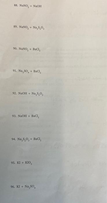 Solved 88. NaNO2+NaOH 89. NaNO2+Na2 S2O3 90. NaNO2+BaCl2 91. | Chegg.com