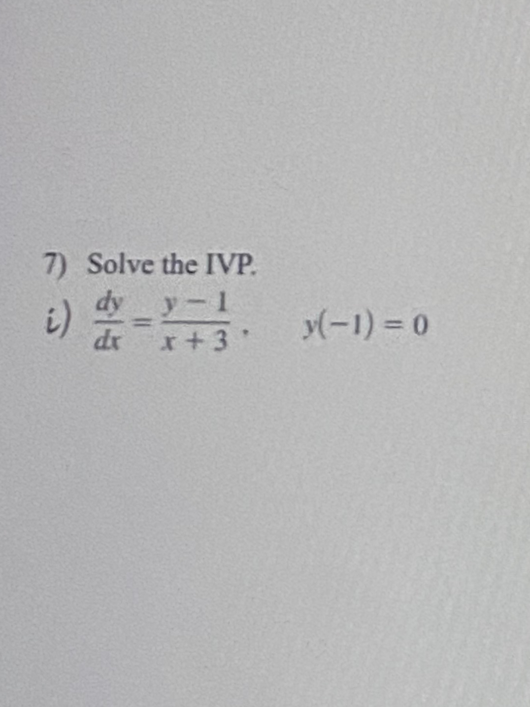 Solved Solve the IVP.i) dydx=y-1x+3,y(-1)=0 | Chegg.com
