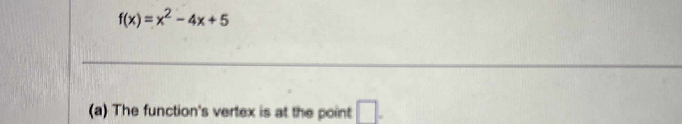 Solved f(x)=x2-4x+5(a) ﻿The function's vertex is at the | Chegg.com