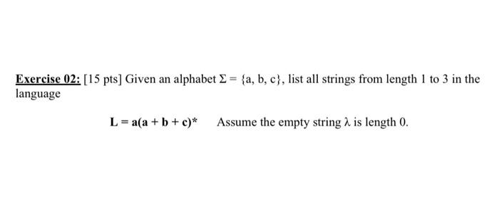 Solved Exercise 02: [15 pts] Given an alphabet = {a,b,c}, | Chegg.com