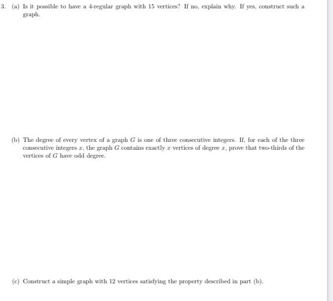 Solved 3. (a) Is it possible to have a 4-regular graph with | Chegg.com