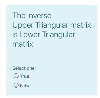 Solved The Inverse Upper Triangular Matrix Is Lower 