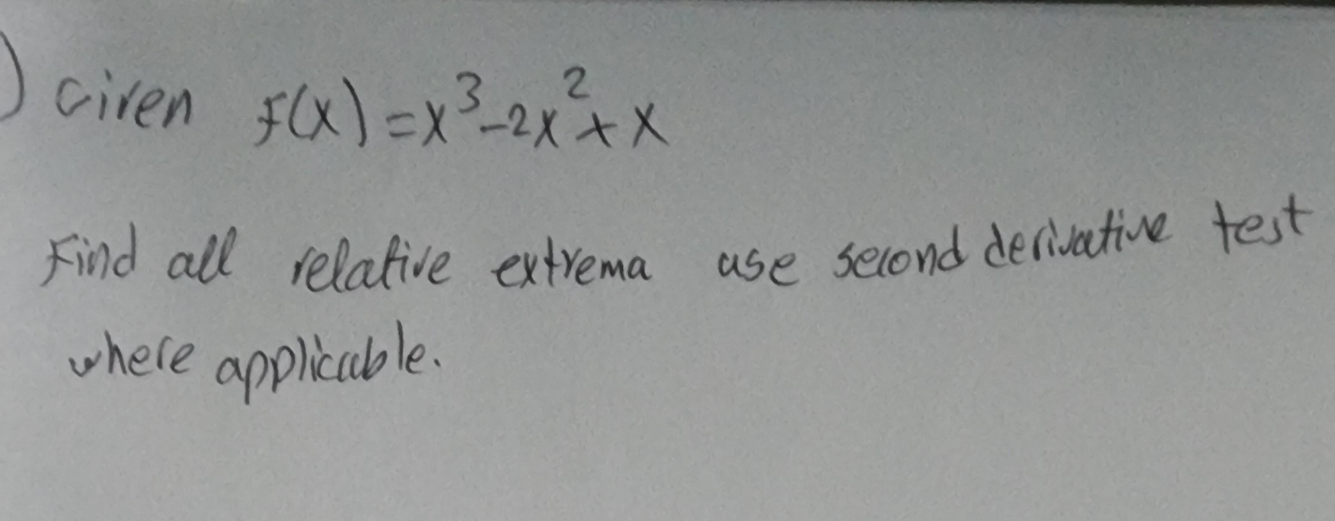 Solved Giren f(x)=x3-2x2+xFind all relative extrema use | Chegg.com