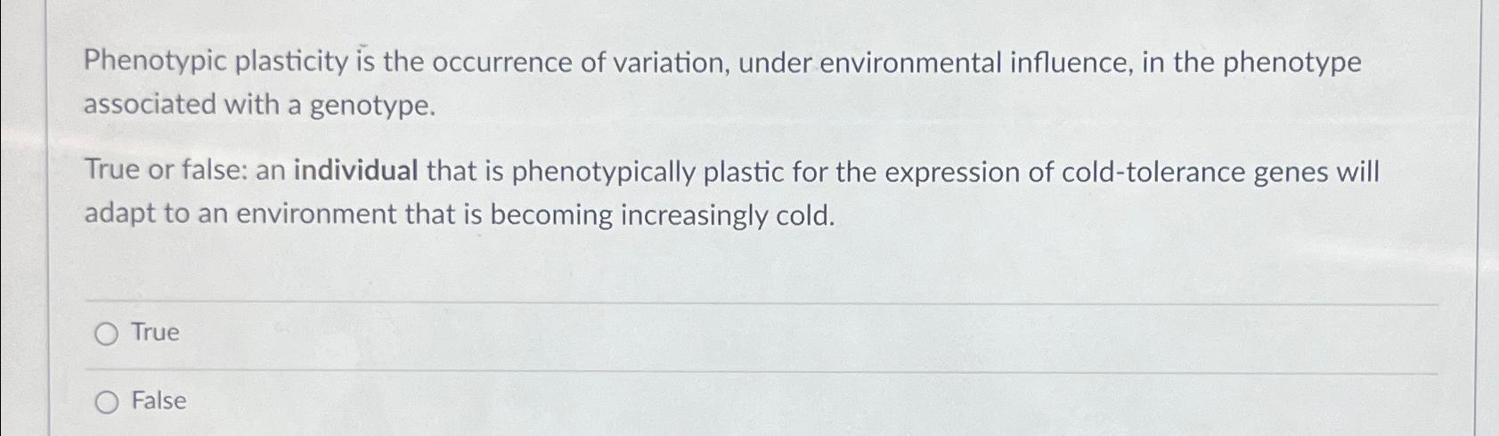 Solved Phenotypic plasticity is the occurrence of variation, | Chegg.com
