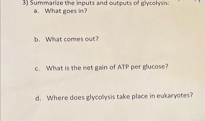 Solved 3) Summarize the inputs and outputs of glycolysis: a. | Chegg.com