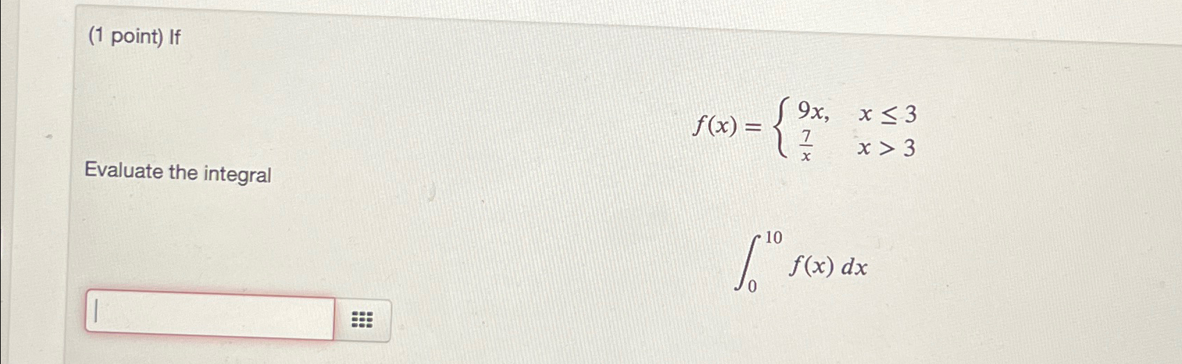 Solved (1 ﻿point) ﻿Iff(x)={9x,x≤37x,x>3Evaluate the | Chegg.com