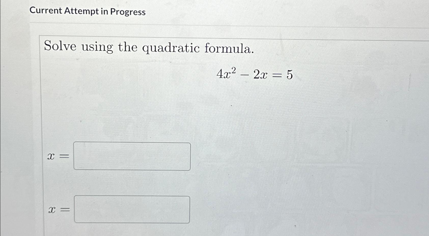 Solved Current Attempt in ProgressSolve using the quadratic | Chegg.com