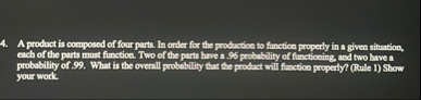 Solved A product is composed of four parts. In order for the | Chegg.com