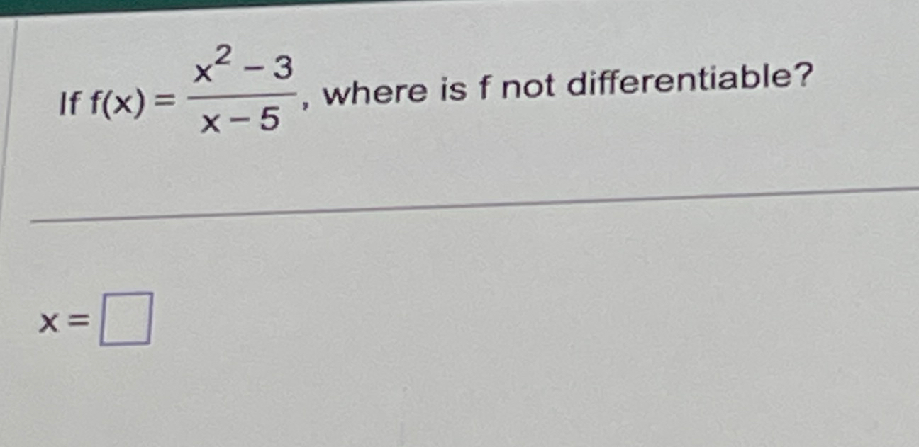 Solved If f(x)=x2-3x-5, ﻿where is f ﻿not differentiable?x= | Chegg.com