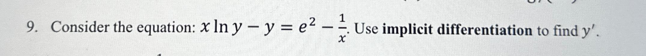 Solved Consider the equation: xlny-y=e2-1x. ﻿Use implicit | Chegg.com