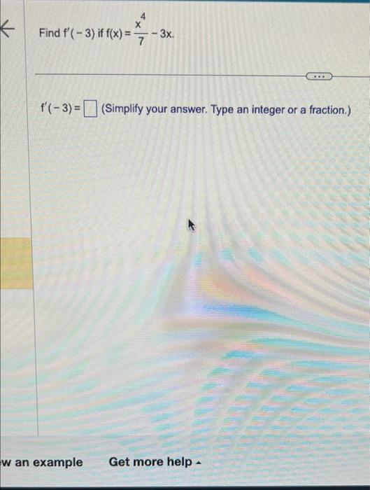 Solved Find f′(−3) if f(x)=7x4−3x f′(−3)= (Simplify your | Chegg.com