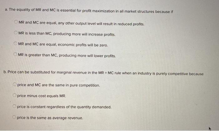 Solved a. The equality of MR and MC is essential for profit | Chegg.com